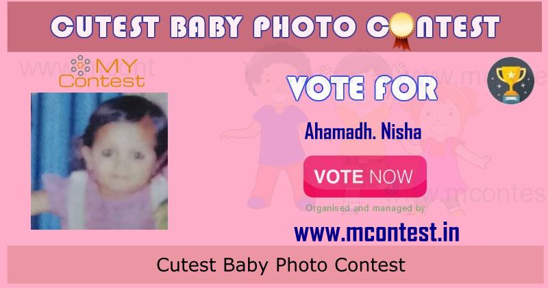 Vote for Ahamadh. Nisha - Cutest Baby Photo Contest